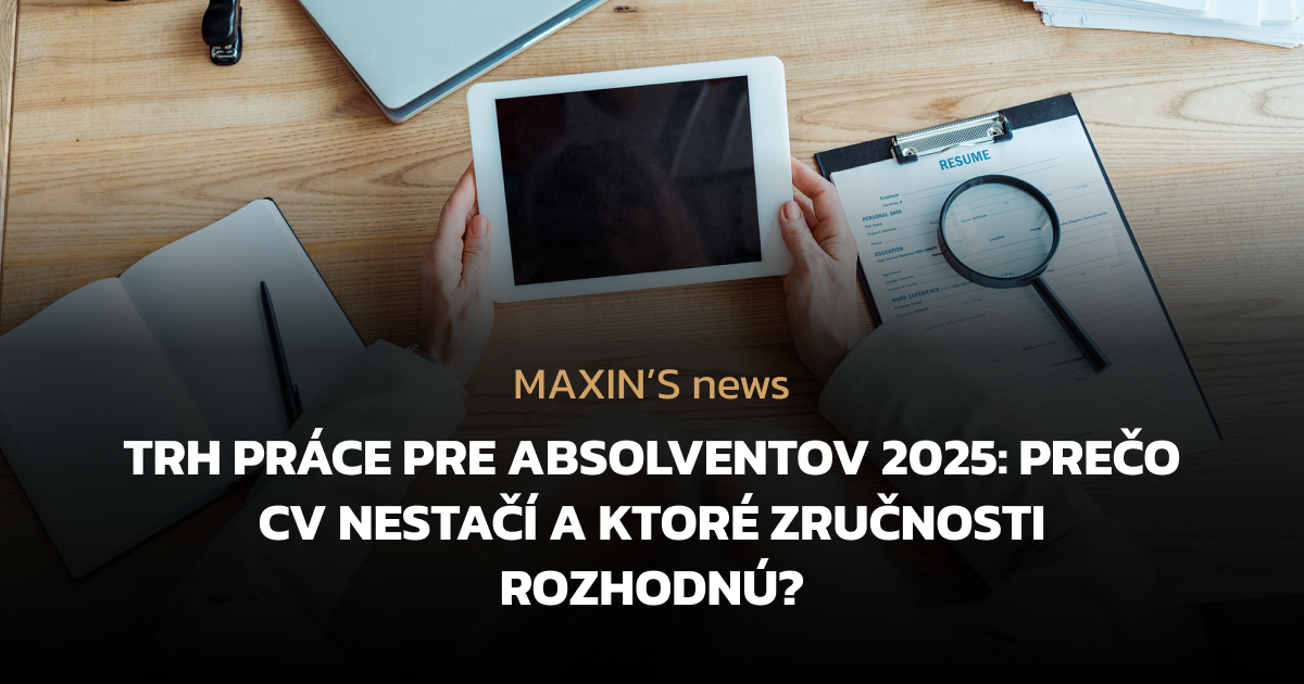 Trh práce pre absolventov 2025: Prečo CV nestačí a ktoré zručnosti ...
